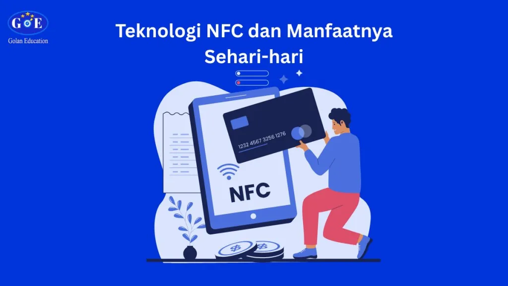 Teknologi NFC dan Manfaatnya Sehari-hari - Golan Education